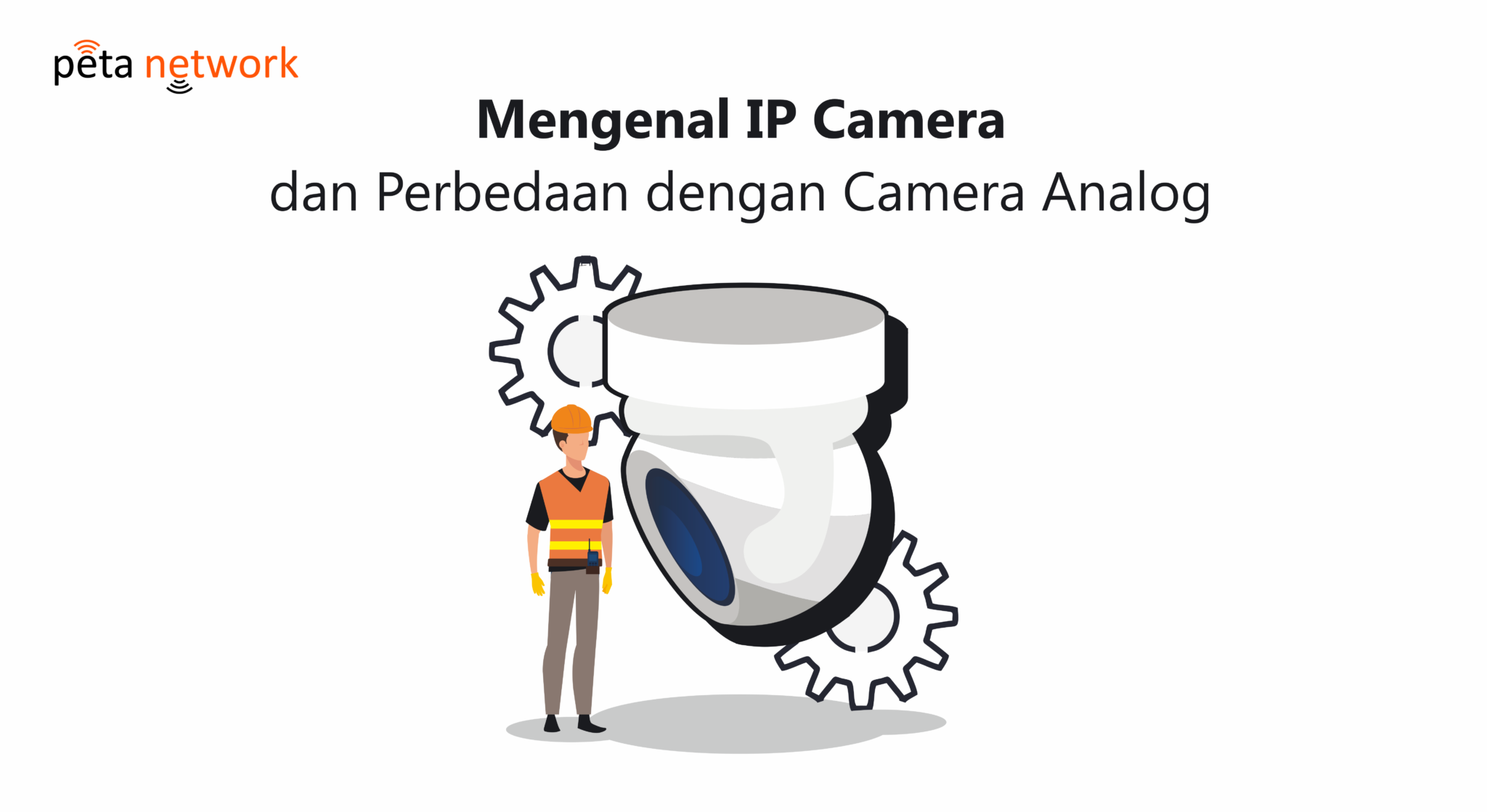 Perbedaan IP Camera dengan Camera Analog - Peta Network