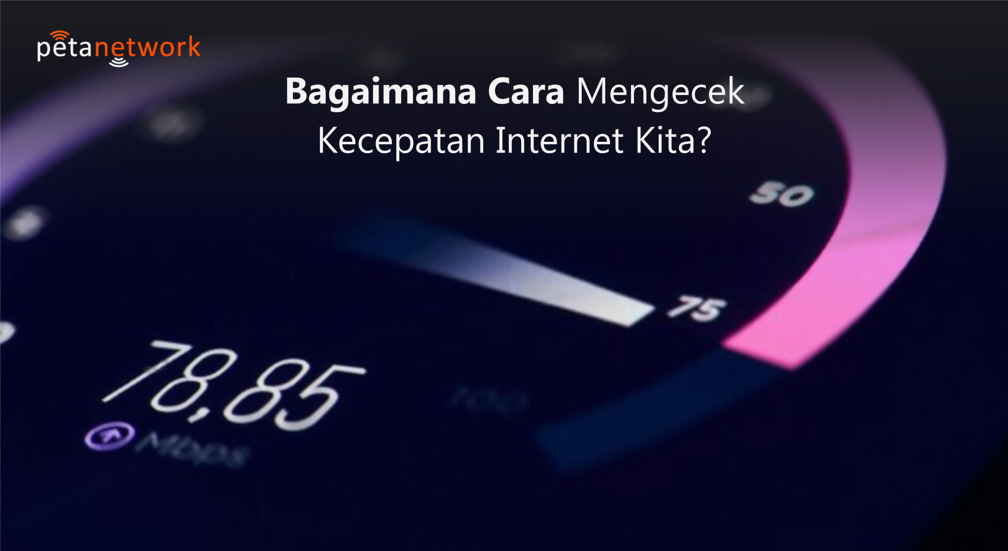 Mengecek Kecepatan Internet, Cara dan Pengertiannya - Peta Network
